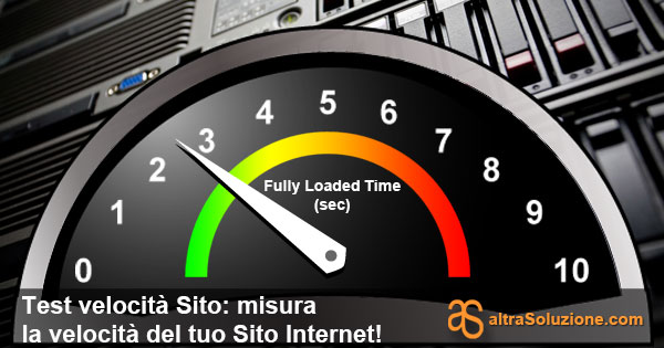 Test velocità Sito: misura la velocità del tuo Sito Internet!